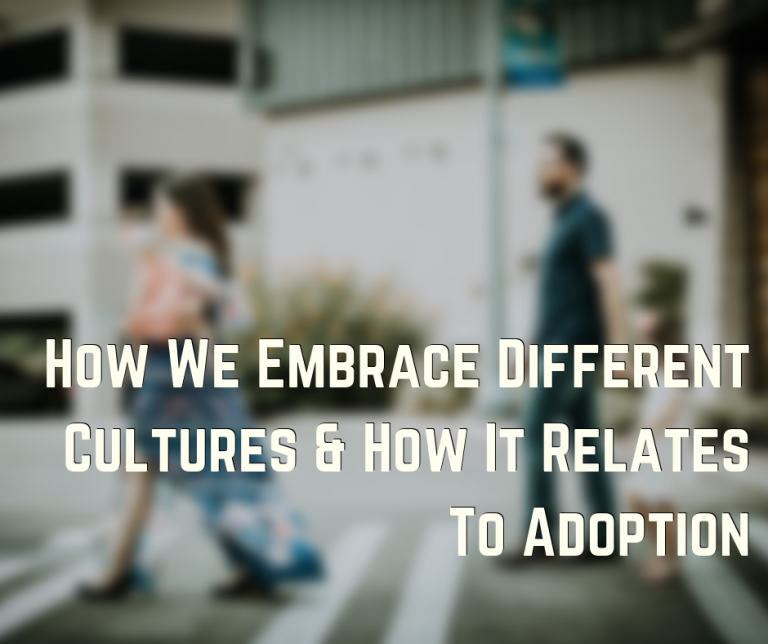 How We Embrace Different Cultures & How It Relates to Adoption ...
